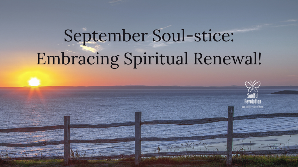 September Soul-stice: Embracing Spiritual Renewal! - Soulful Revolution