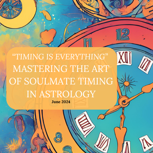 “Timing is Everything” Mastering the Art of SOULMATE TIMING in ...